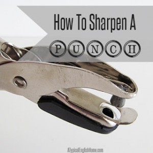 MOM Tip: How to Sharpen a Punch - 24/7 Moms