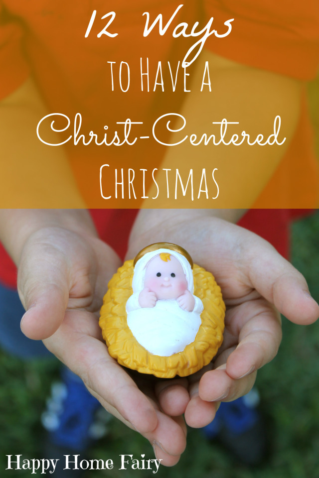 12 Ways to Have a Christ-Centered Christmas - 24/7 Moms