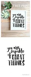 Free You Are Capable Of Great Things Printable - 24/7 Moms