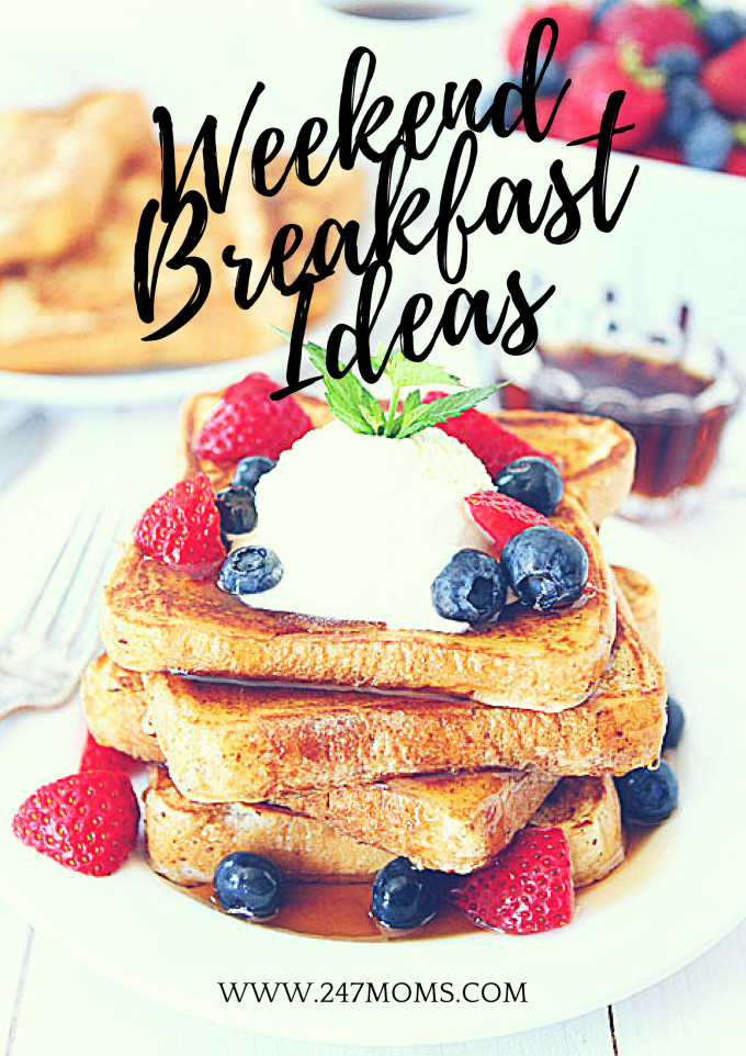 7 Weekend Breakfast Ideas - 24/7 Moms