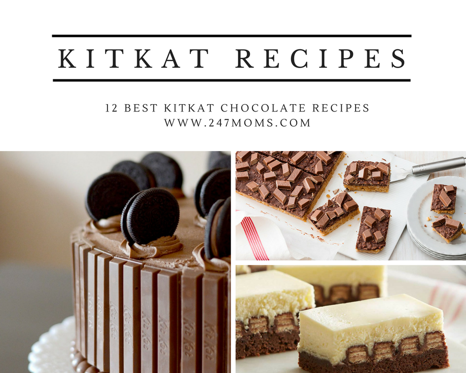 12 Best Kit Kat Chocolate Recipes - 24/7 Moms