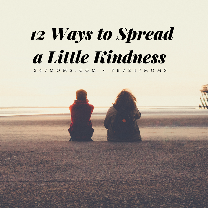 12 Ways to Spread a Little Kindness - 24/7 Moms