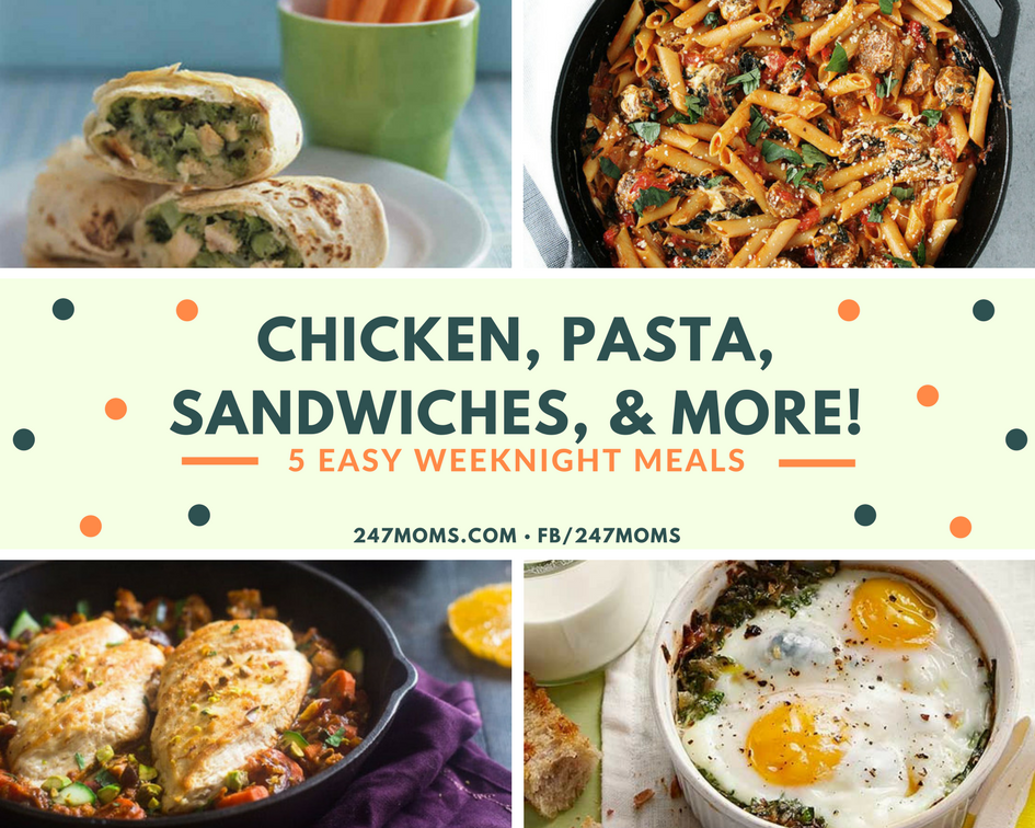 Chicken, Pasta, Sandwiches, and More: 5 Easy Weeknight Meals - 24/7 Moms