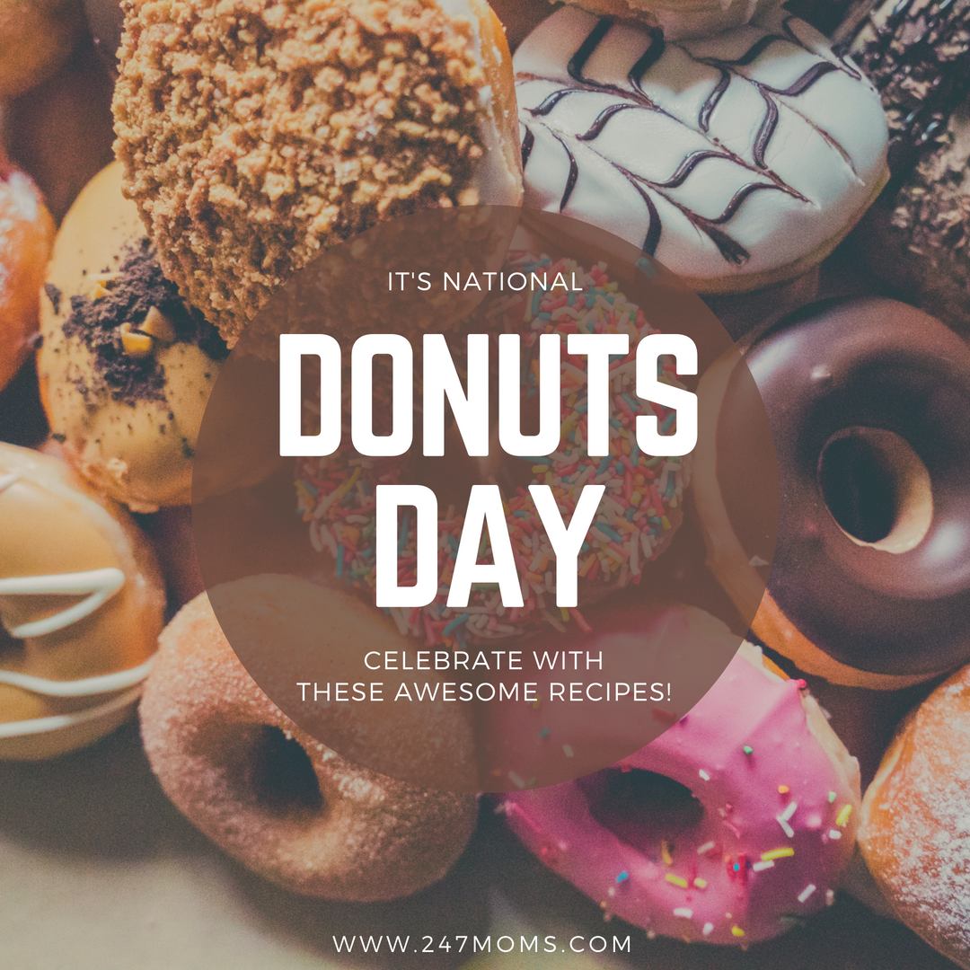 It's National Donuts Day Celebrate With These Awesome Recipes - 24/7 Moms