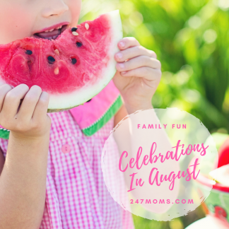 Family Fun Celebrations in August - 24/7 Moms