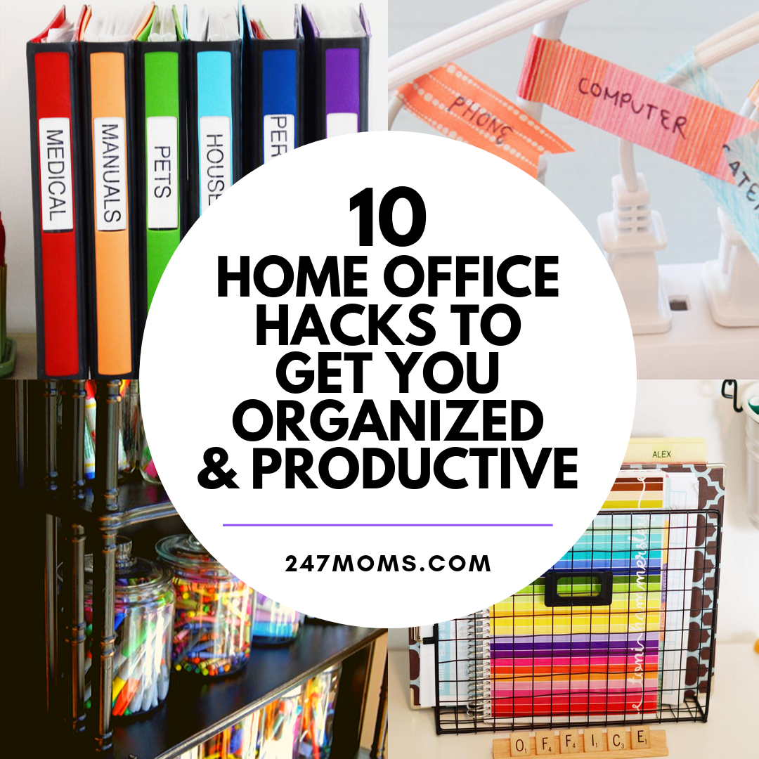 10 Home Office Hacks to Get You Organized and Productive - 24/7 Moms