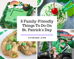 8 Family-Friendly Things To Do On St. Patrick's Day - 24/7 Moms