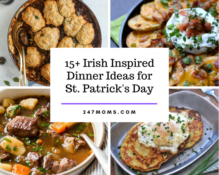 15+ Irish Inspired Dinner Ideas for St. Patrick's Day - 24/7 Moms